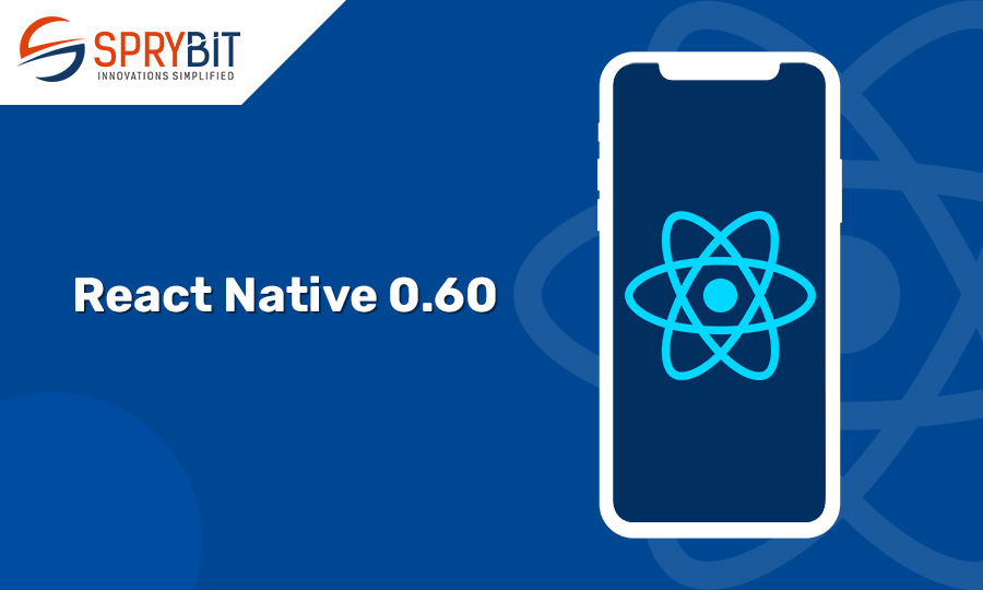 React Native 0.60 Release With New Updates - SpryBit React Native 0.60 Release With New Updates - SpryBit
